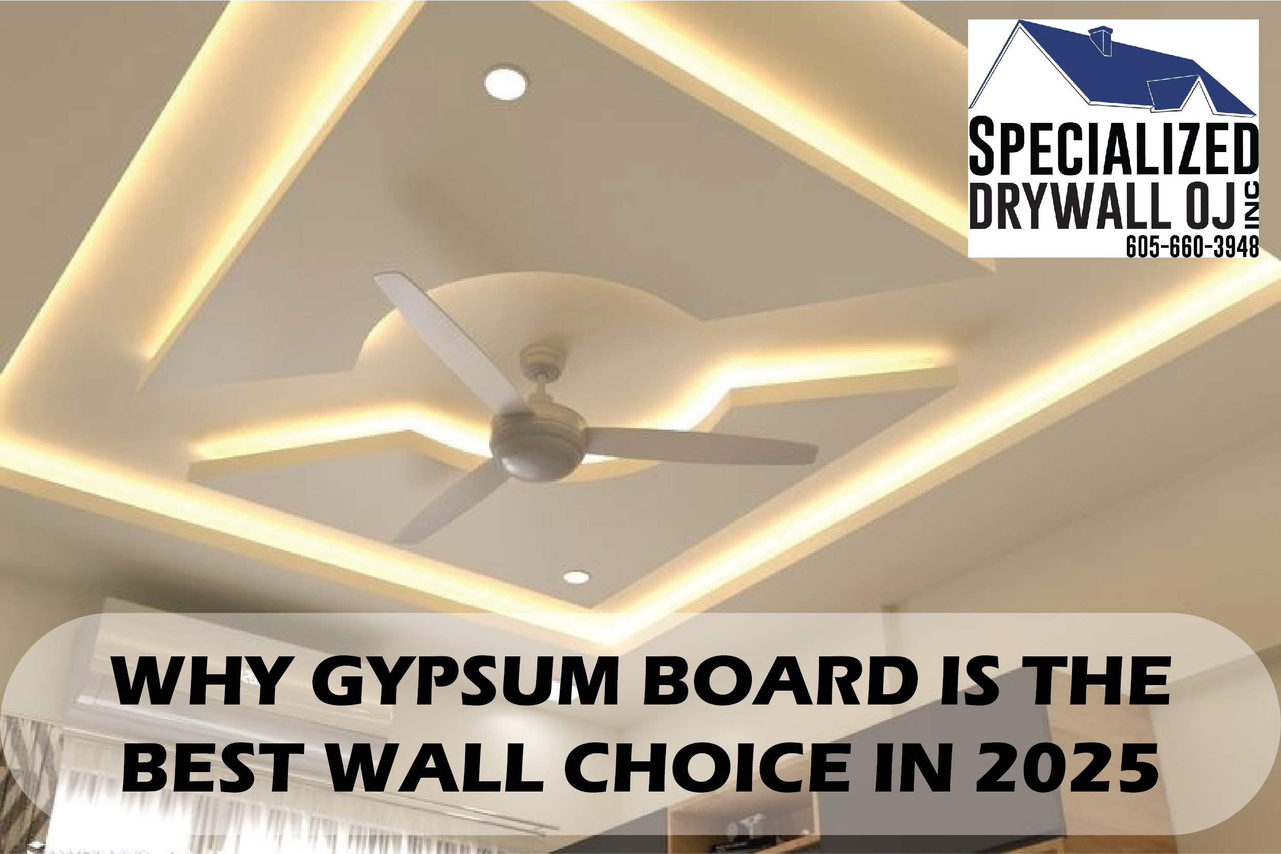 Why Gypsum Board Is the Best Wall Choice in 2026 - Specialized Drywall LLC